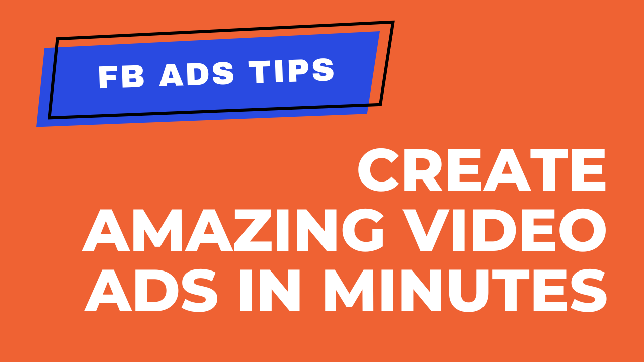 Simple Formula to Create Amazing Facebook Video Ads in Minutes