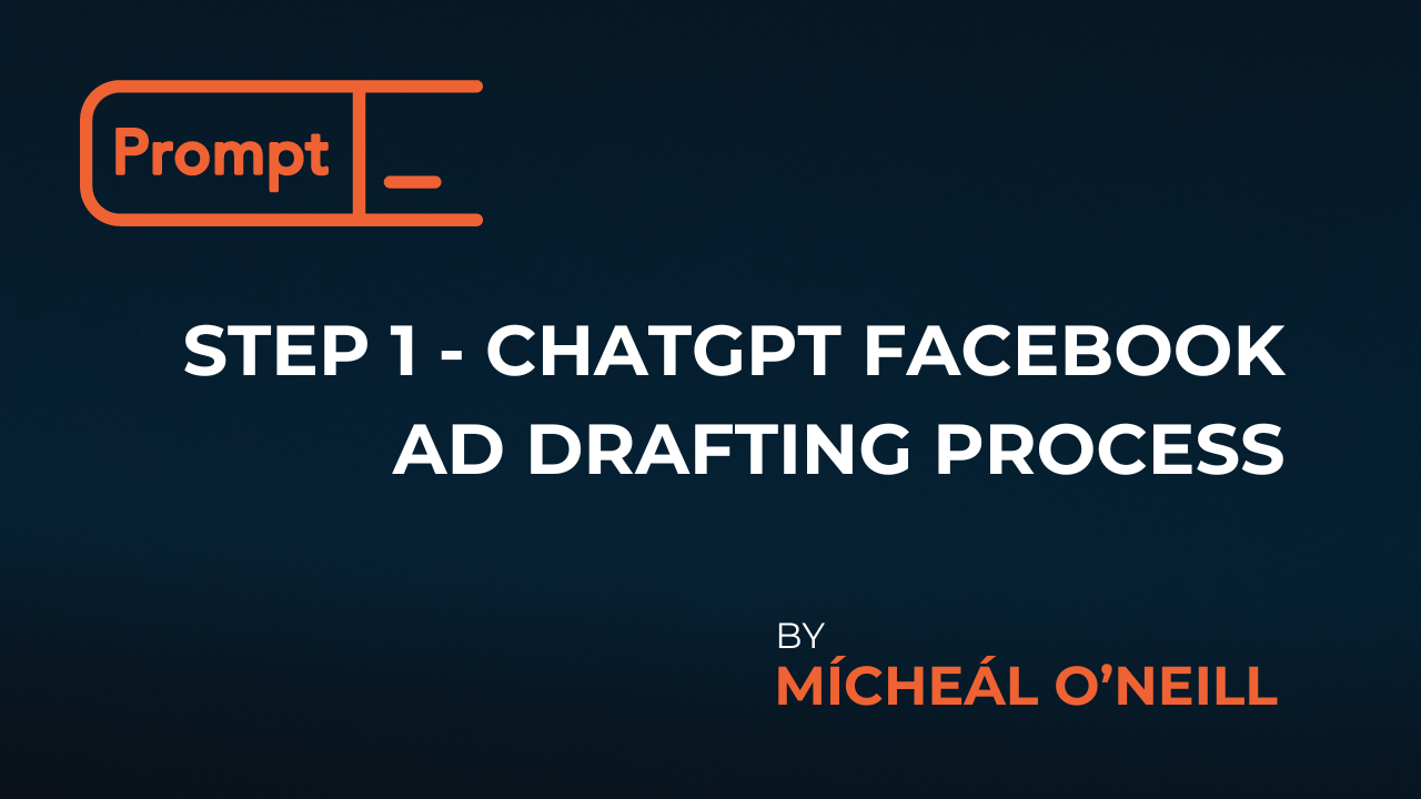Step 1 - ChatGPT Facebook ad Drafting Process